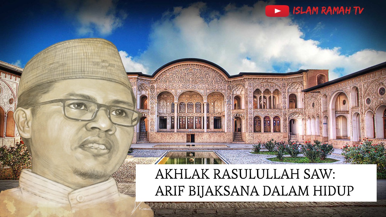 Akhlak Rasulullah SAW: Arif dan Bijaksana dalam Hidup | IslamRamah.co