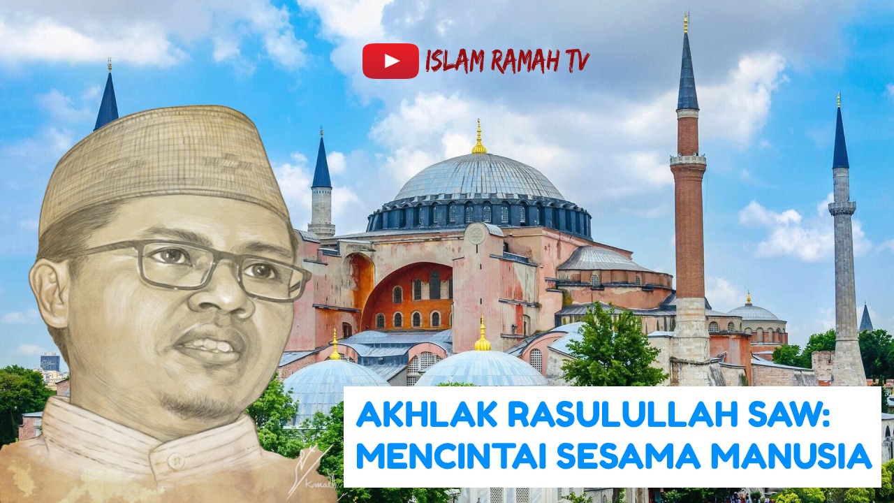 Akhlak Rasulullah SAW: Mencintai Sesama Manusia | IslamRamah.co